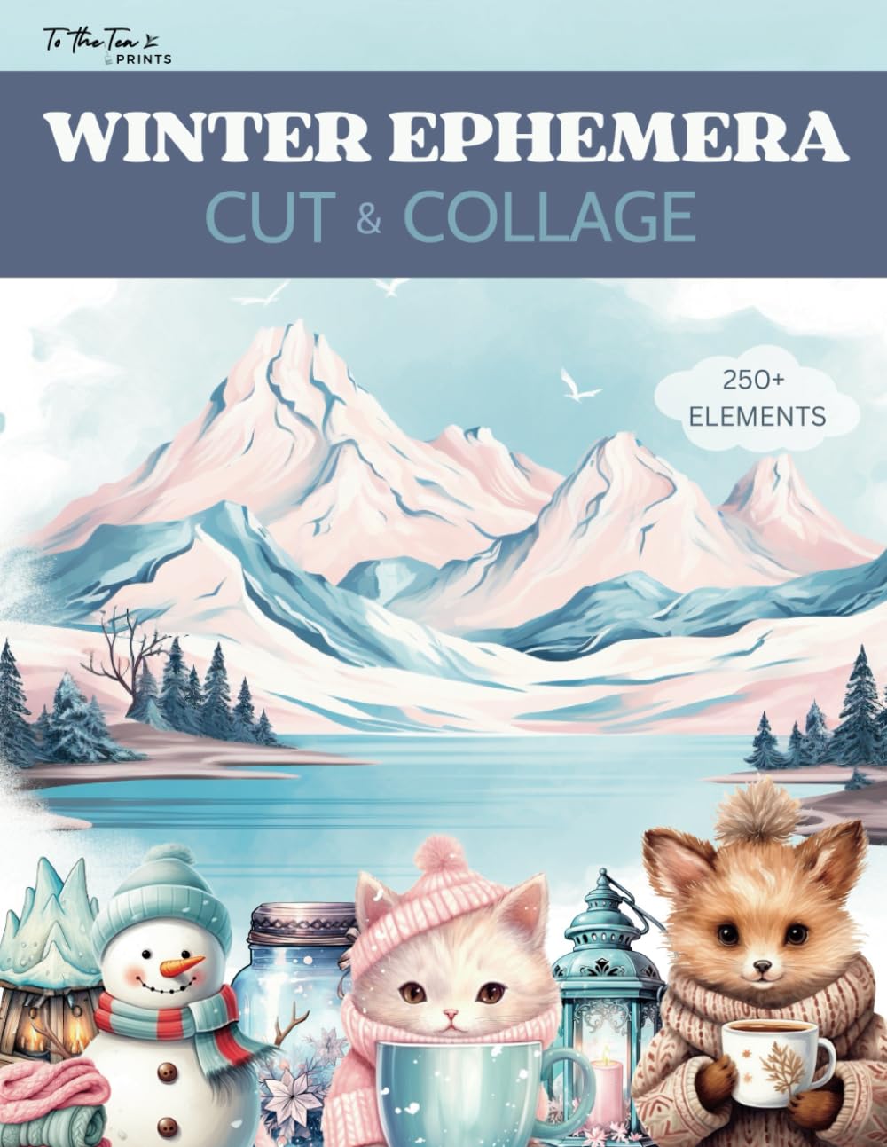 Winter Ephemera Cut and Collage: Jasper, Chere', To The Tea Prints ...