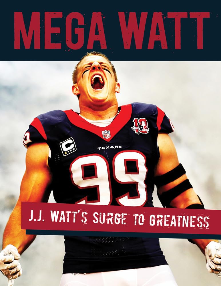 Mega Watt: J.J. Watt's Surge to Greatness: Rieken, Kristie ...