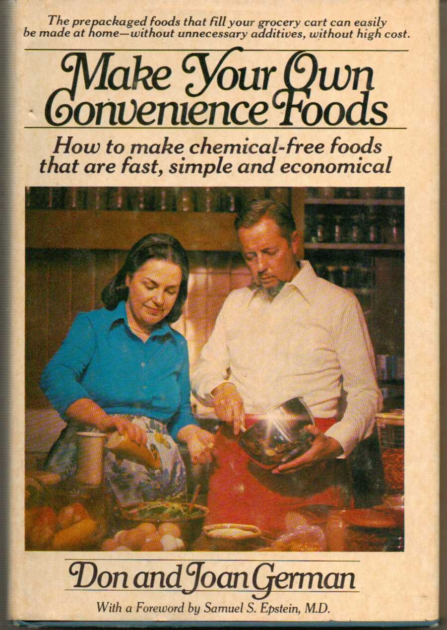 Make your own convenience foods: How to make chemical-free foods that ...