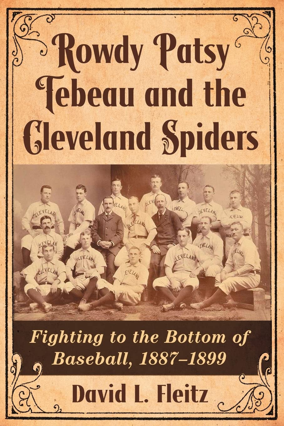 Rowdy Patsy Tebeau and the Cleveland Spiders: Fighting to the Bottom of ...