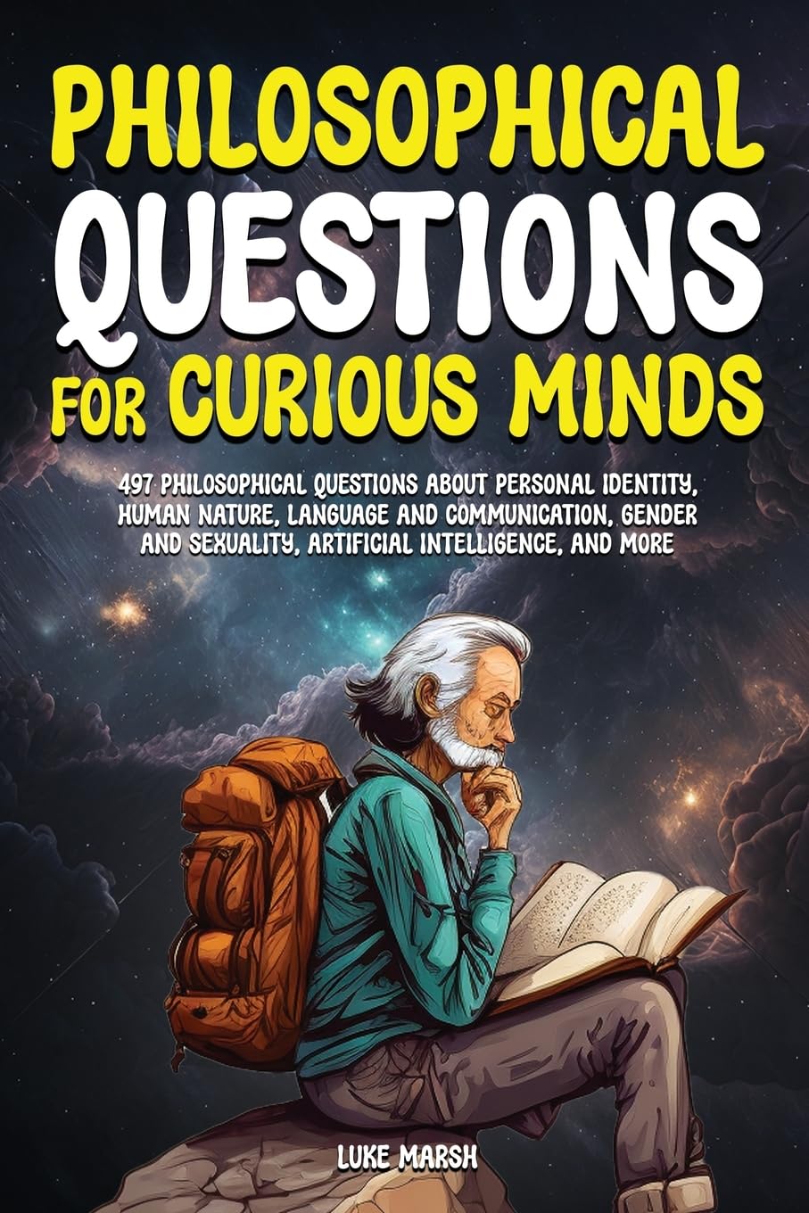 Philosophical Questions for Curious Minds: 497 Philosophical Questions ...
