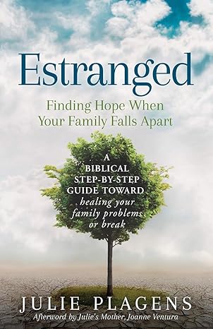 Estranged: Finding Hope When Your Family Falls Apart: Plagens, Julie ...