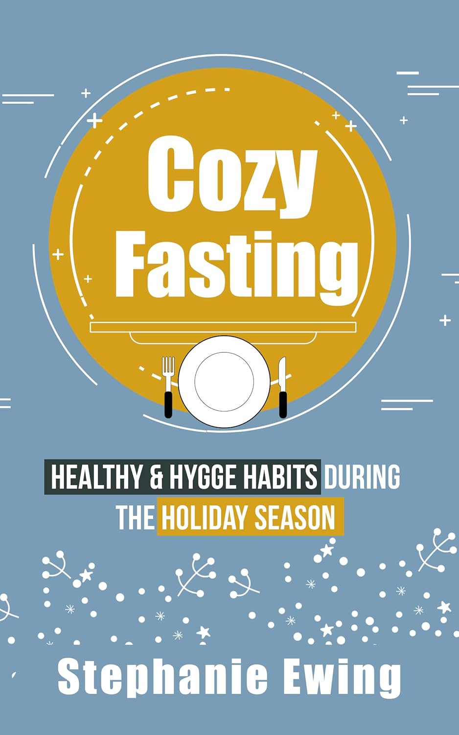 Cozy Fasting: Healthy & Hygge Habits During the Holiday Season ...