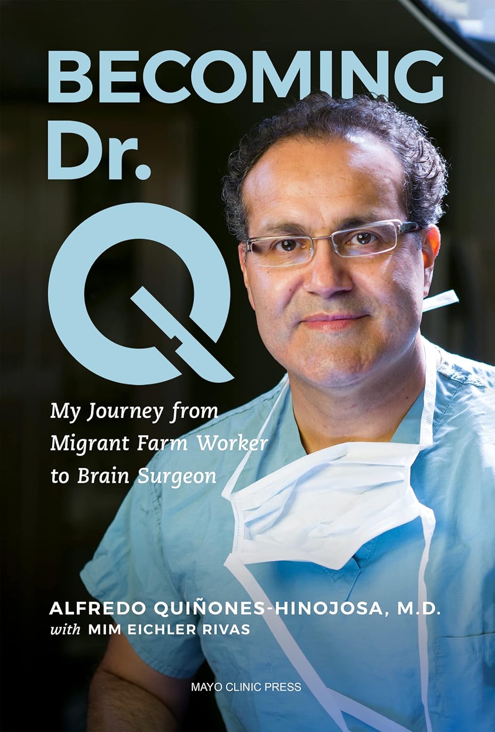 Becoming Dr. Q: My Journey from Migrant Farm Worker to Brain Surgeon ...