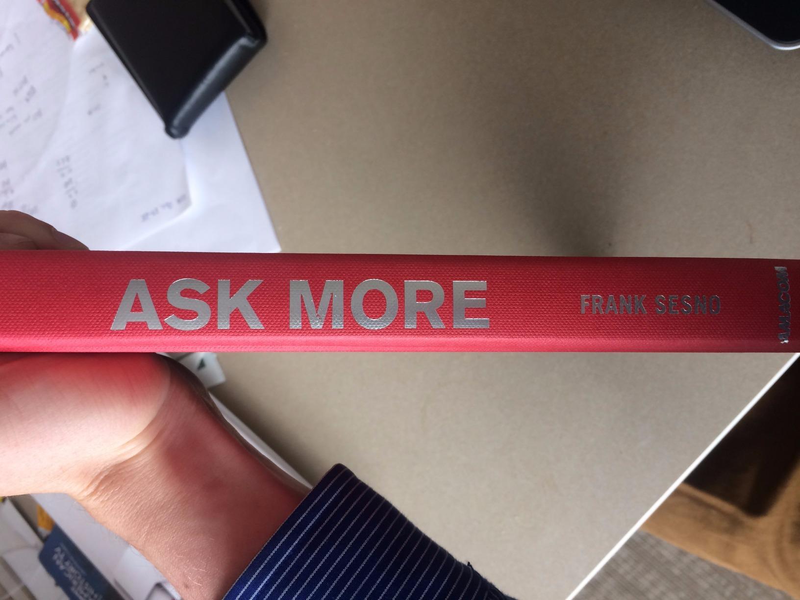 Ask More: The Power of Questions to Open Doors, Uncover Solutions, and ...