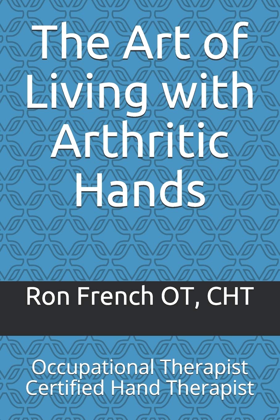 The Art of Living with Arthritic Hands: Occupational Therapist ...