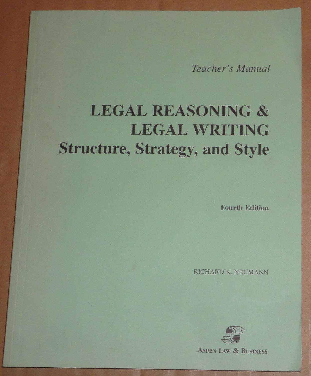 Legal Reasoning and Legal Writing: Structure, Strategy, and Style ...