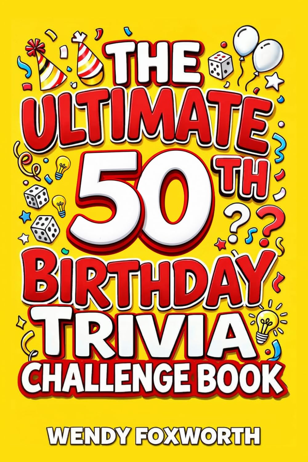 The Ultimate 50th Birthday Trivia Challenge Book: Take A Trip Down ...