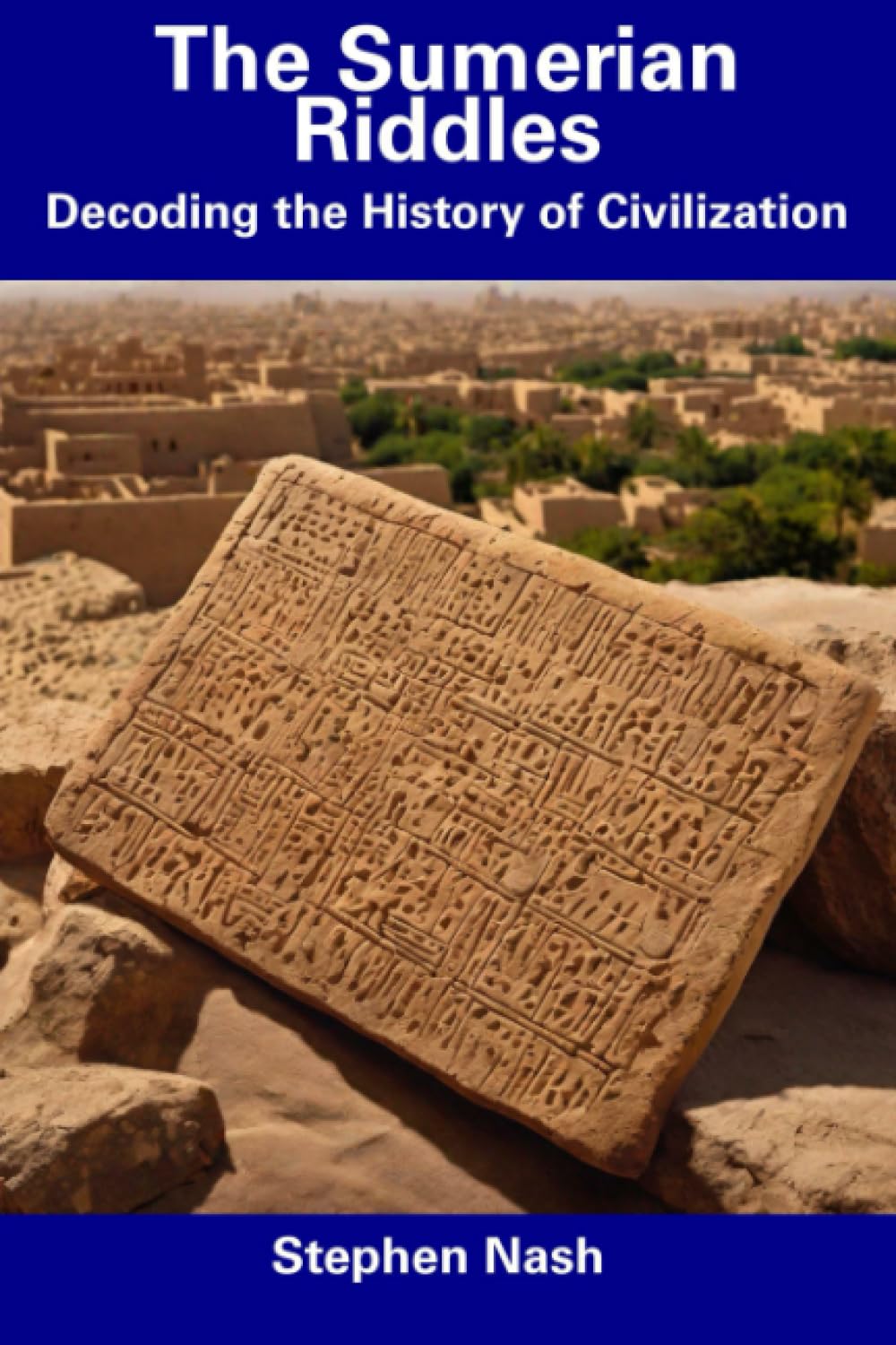 Amazon | The Sumerian Riddles: Decoding the History of Civilization ...