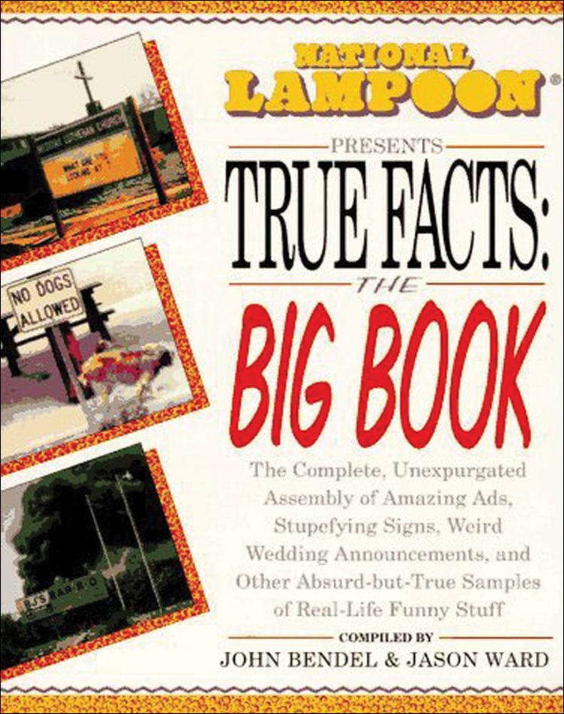 National Lampoon Presents True Facts: the Big Book: Bendel, John, Ward ...