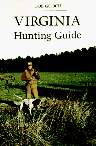 Virginia Hunting Guide: Gooch, Bob: 9780813910413: Amazon.com: Books