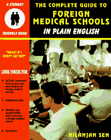 The Complete Guide to Foreign Medical Schools (In Plain English Series): Sen, Nilanjan ...