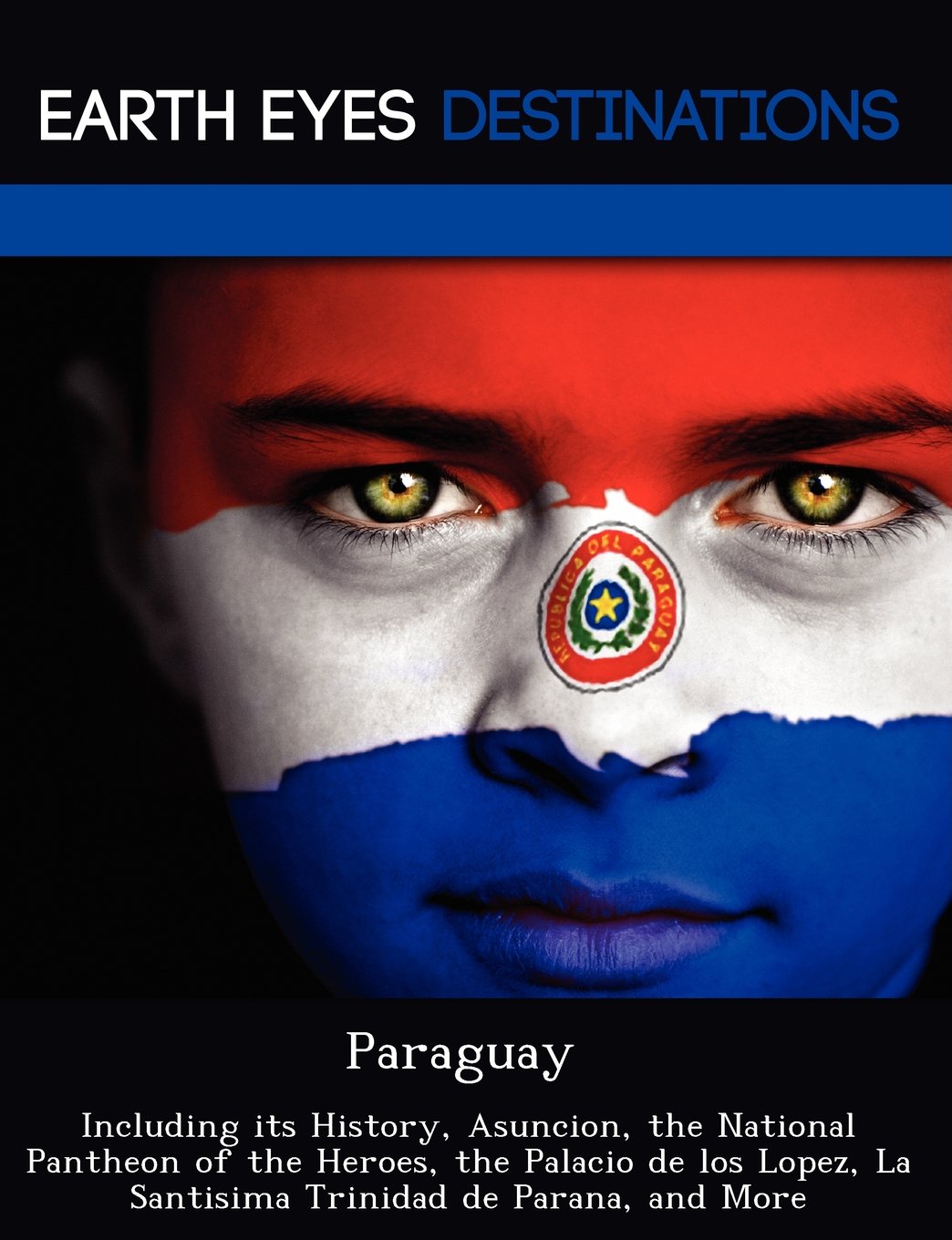 Buy Paraguay: Including Its History, Asuncion, the National Pantheon of ...