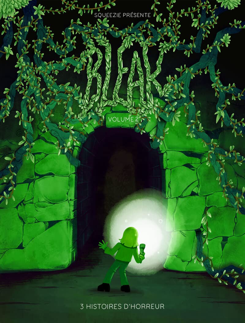 Bleak - 3 Histoires d'horreur - Volume 2 : Squeezie, Natas, Guillaume, Bonnet, Théodore, Champin ...