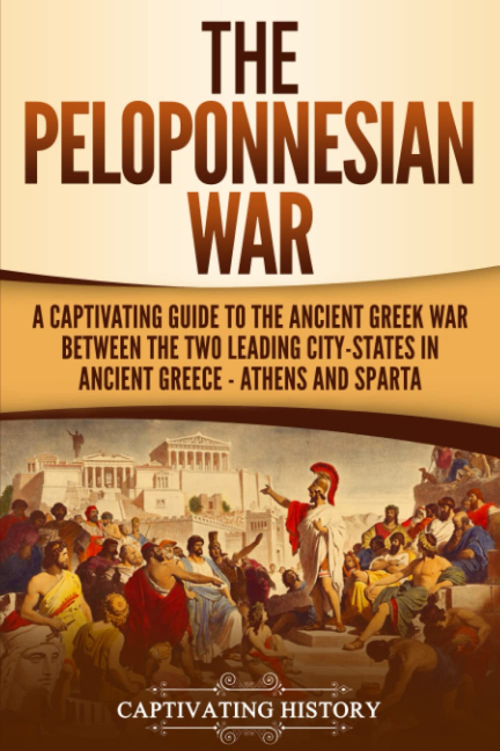The Peloponnesian War: A Captivating Guide to the Ancient Greek War ...