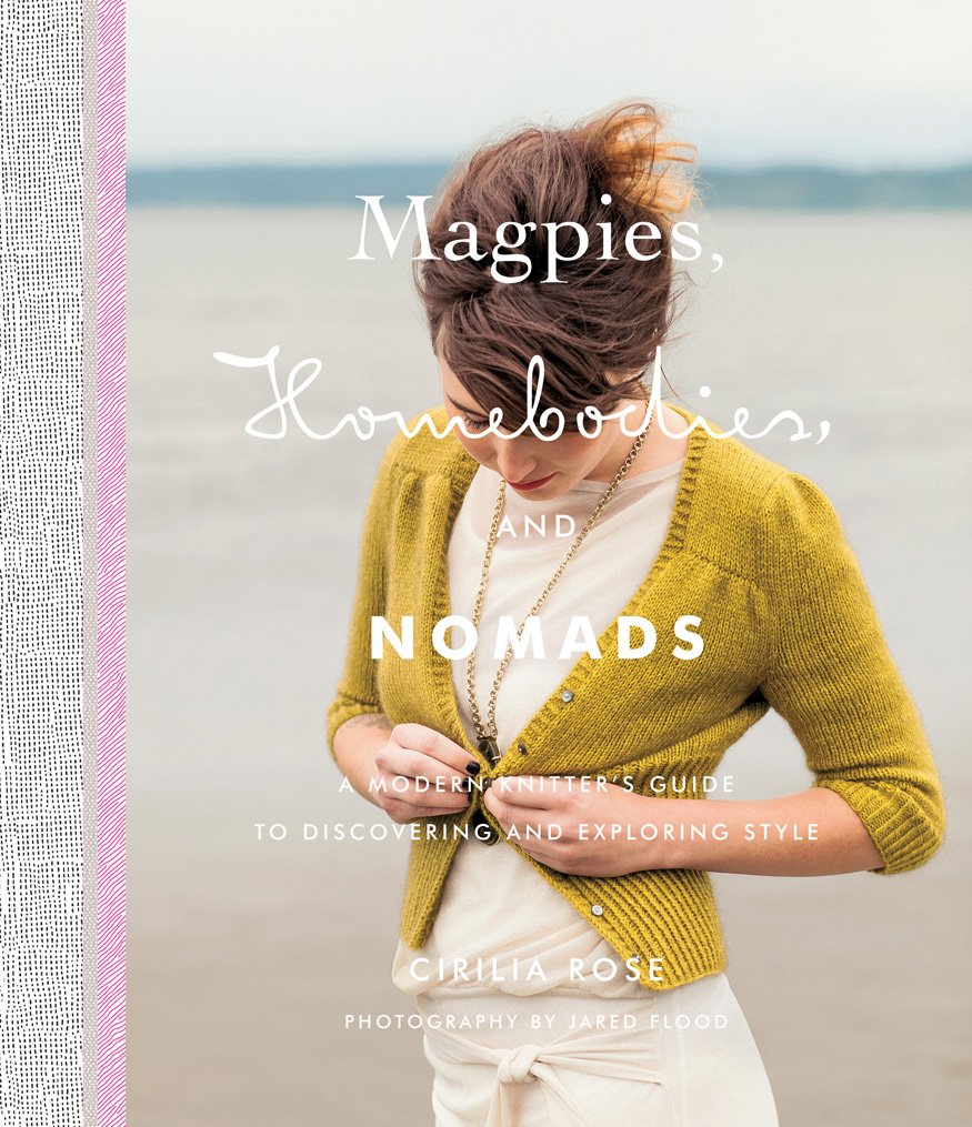 Magpies, Homebodies, and Nomads: A Modern Knitter's Guide to ...