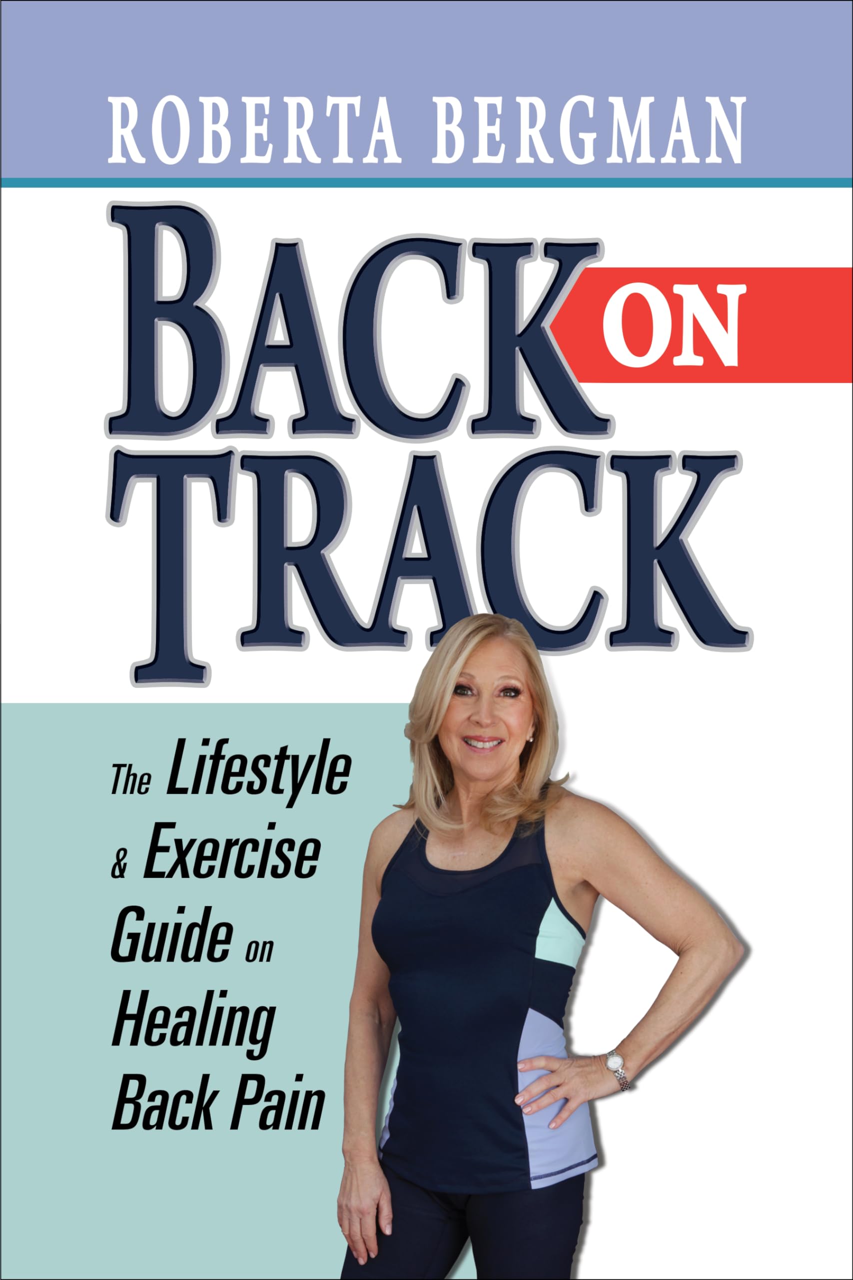 Back on Track: Lifestyle and Exercise Guide on Healing Back Pain ...