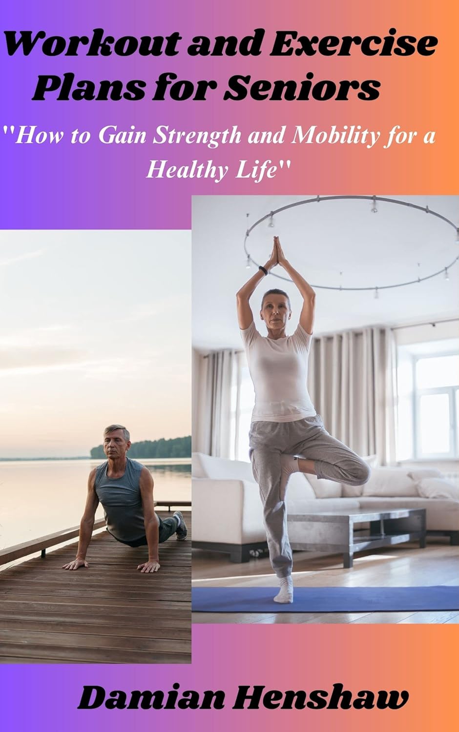 WORKOUT AND EXERCISE PLANS FOR SENIORS: How to Gain Strength and ...