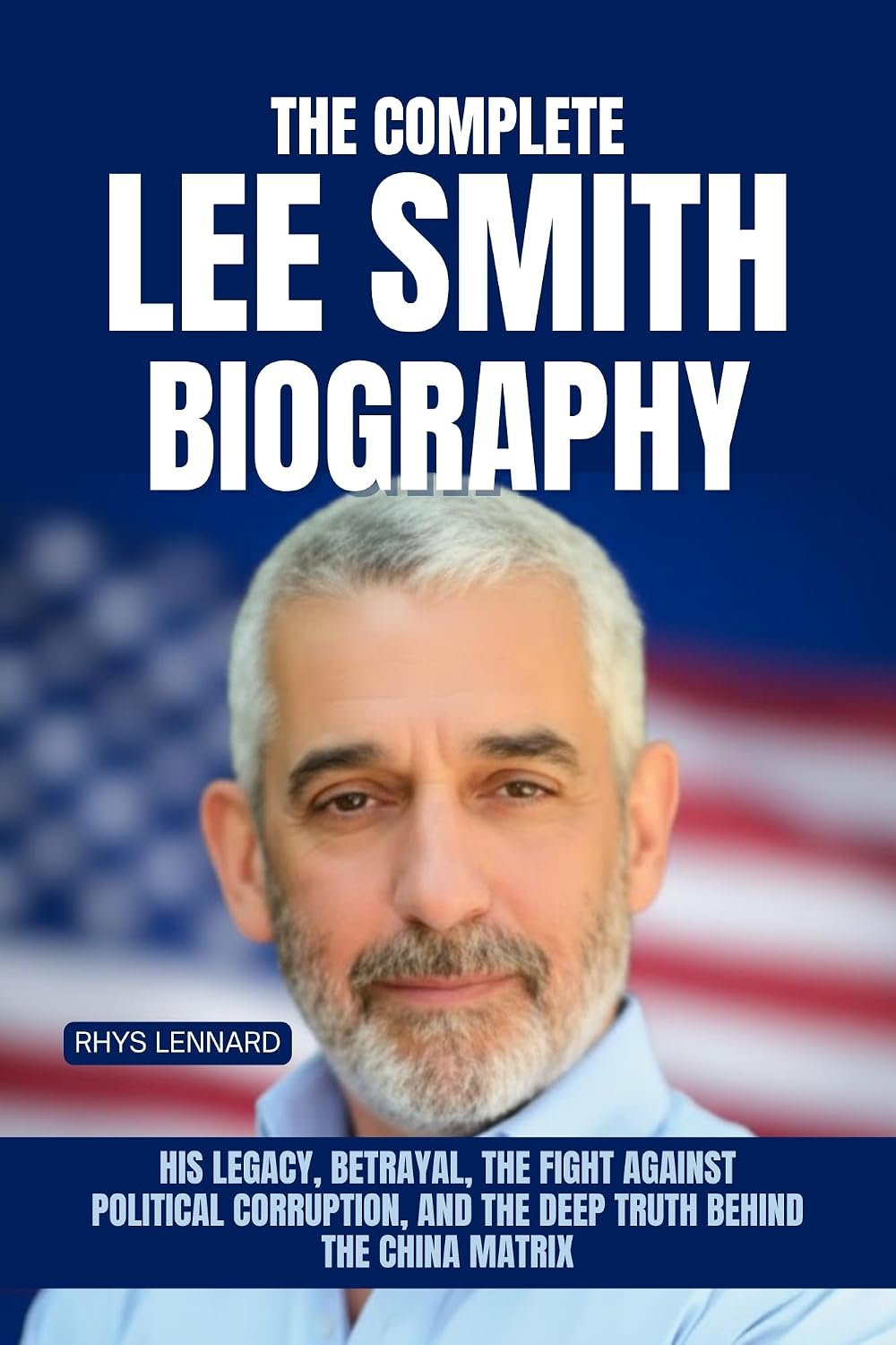 The Complete Lee Smith Biography: His Legacy, Betrayal, the Fight ...