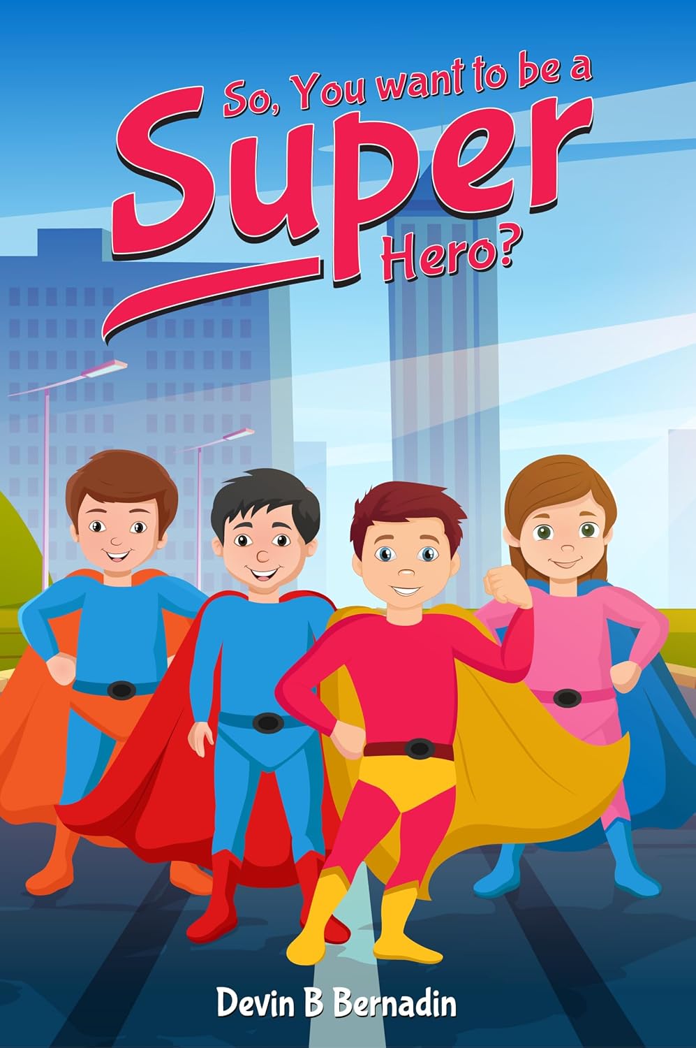 Amazon.com: So, You Want To Be A Super Hero? eBook : Bernadin, Devin ...