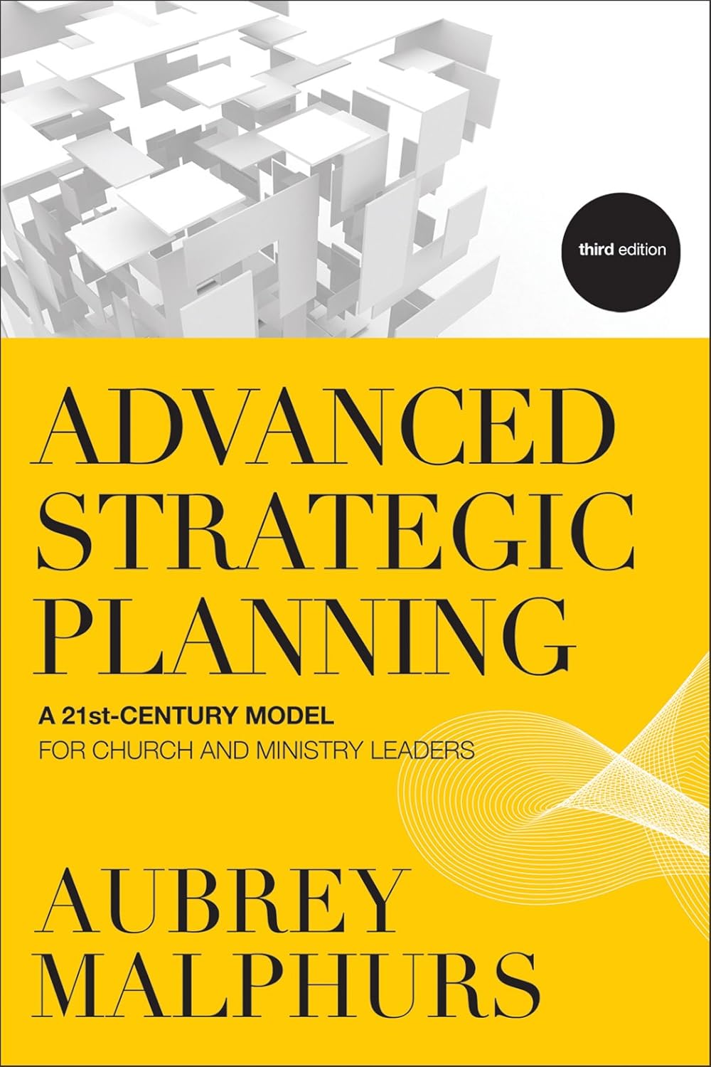 Advanced Strategic Planning: A 21st-Century Model for Church and ...