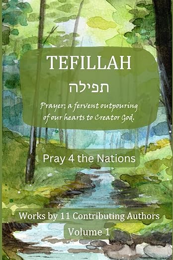 Tefillah: Prayer; a Fervent Outpouring of our Hearts to Creator God ...