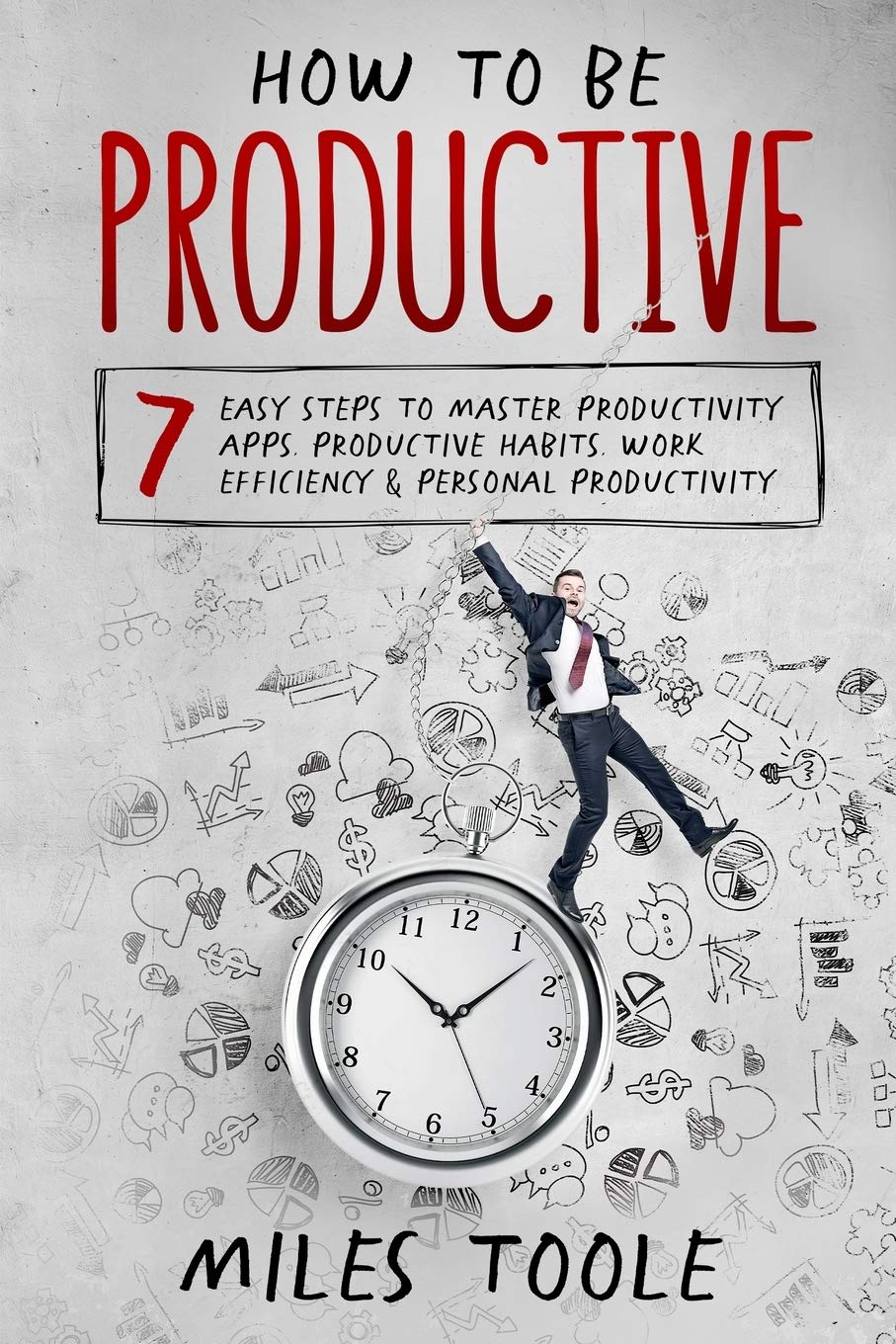 Amazon.com: How to Be Productive: 7 Easy Steps to Master Productivity ...