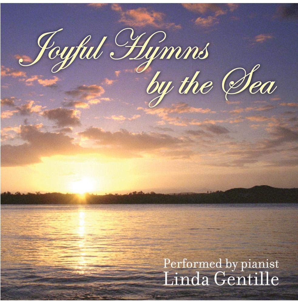 Joyful Hymns By the Sea: Linda Gentille Princess of the Piano, Linda ...