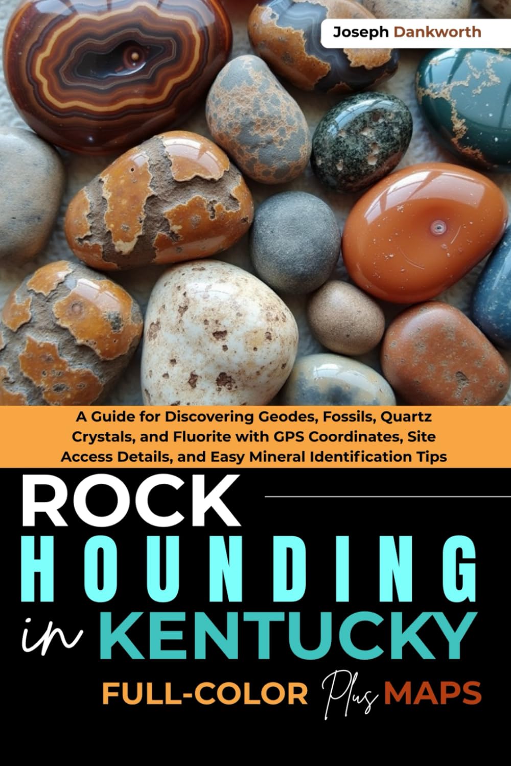 Rockhounding in Kentucky (FULL-COLOR): A Guide for Discovering Geodes ...