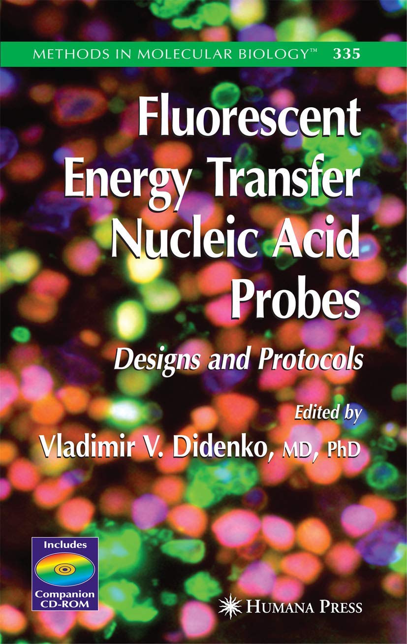 Fluorescent Energy Transfer Nucleic Acid Probes: Designs and Protocols (Methods in Molecular ...