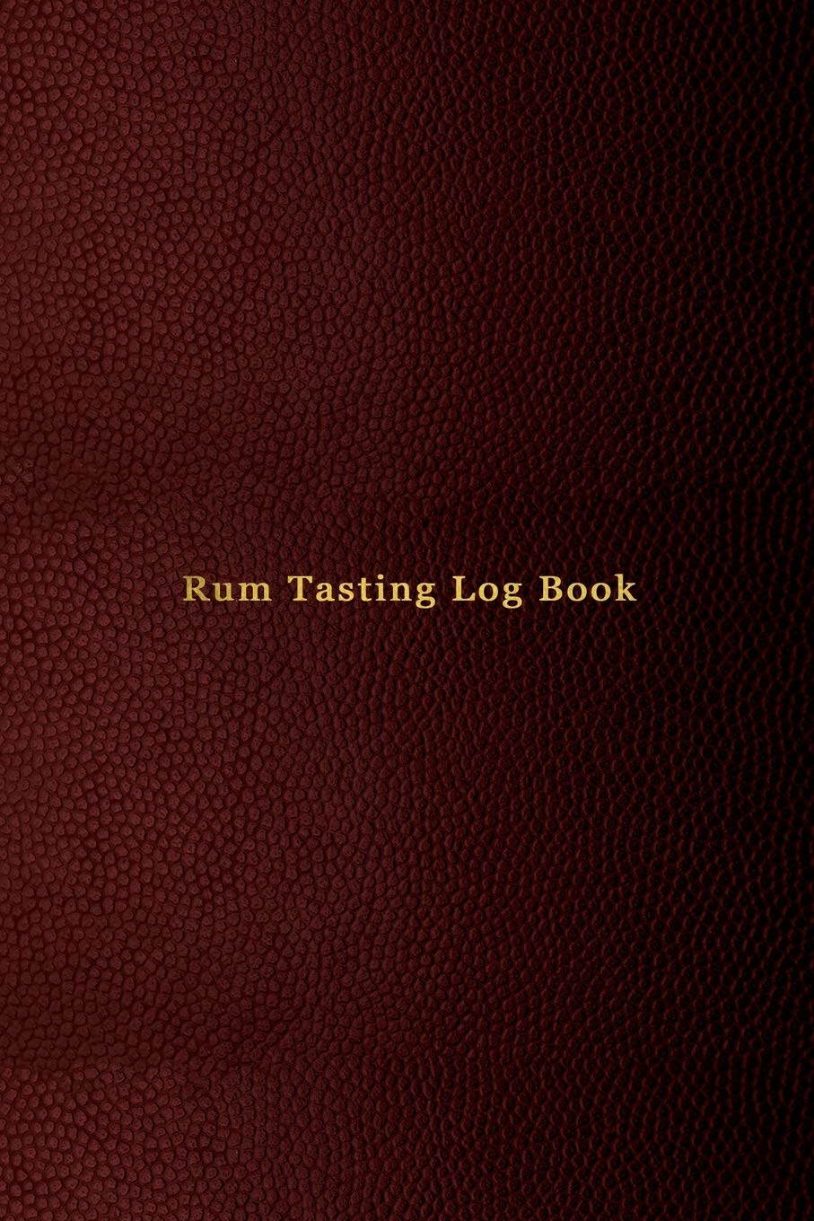 Rum Tasting Log Book: Record keeping notebook for Rum lovers and ...