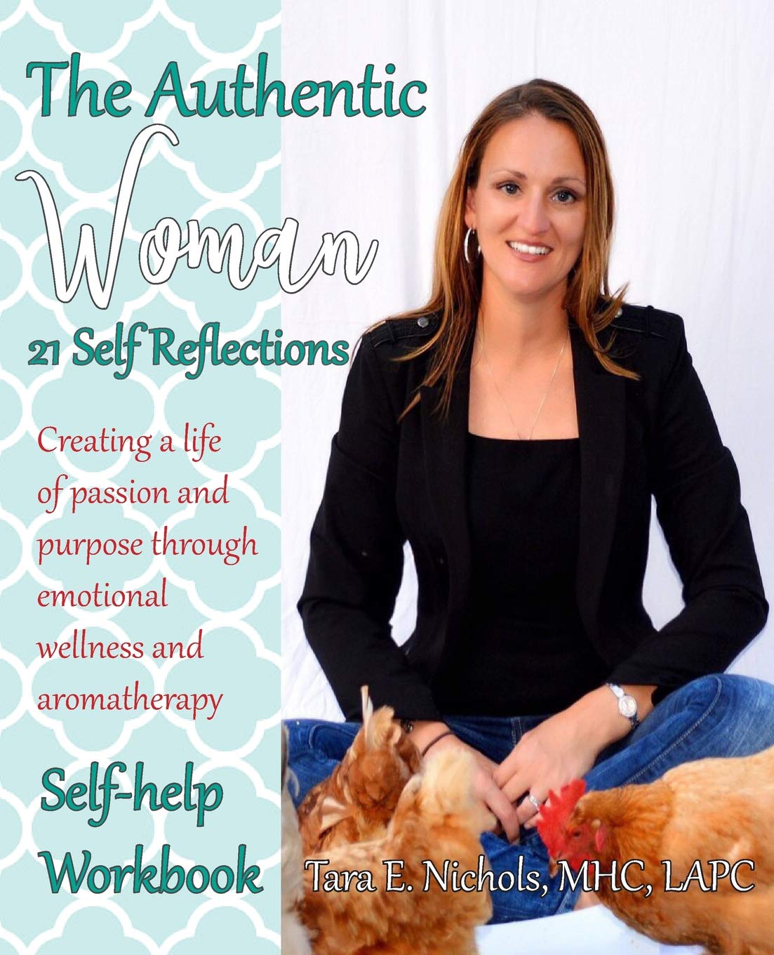 The Authentic Woman: 21 Self Reflections: Create a Life of Passion and ...