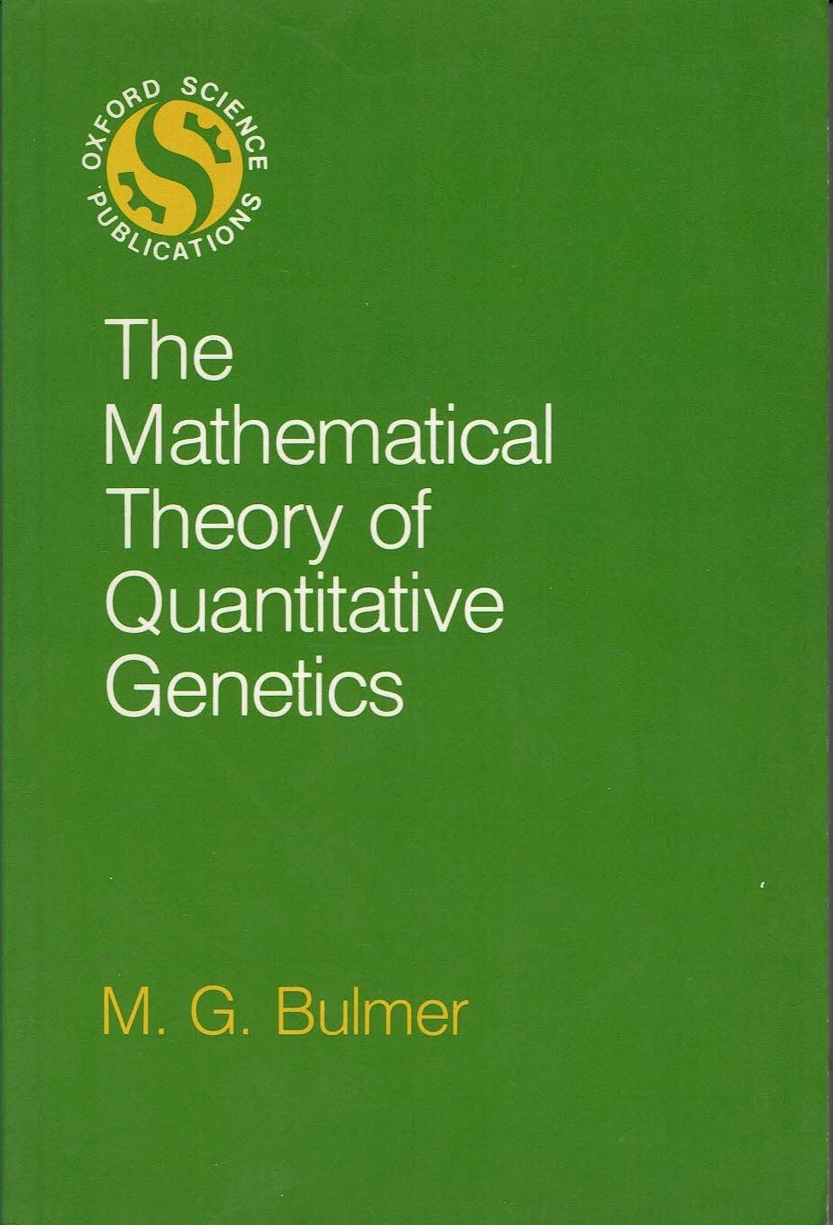 The Mathematical Theory of Quantitative Genetics : Bulmer, M. G ...