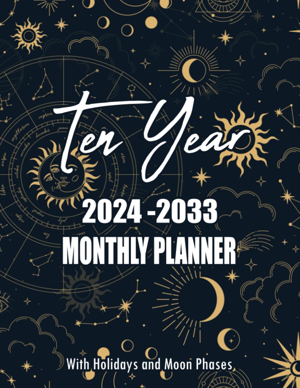 Ten year monthly planner 2024-2033: 10 Year Calendar from Jan 2024 to ...