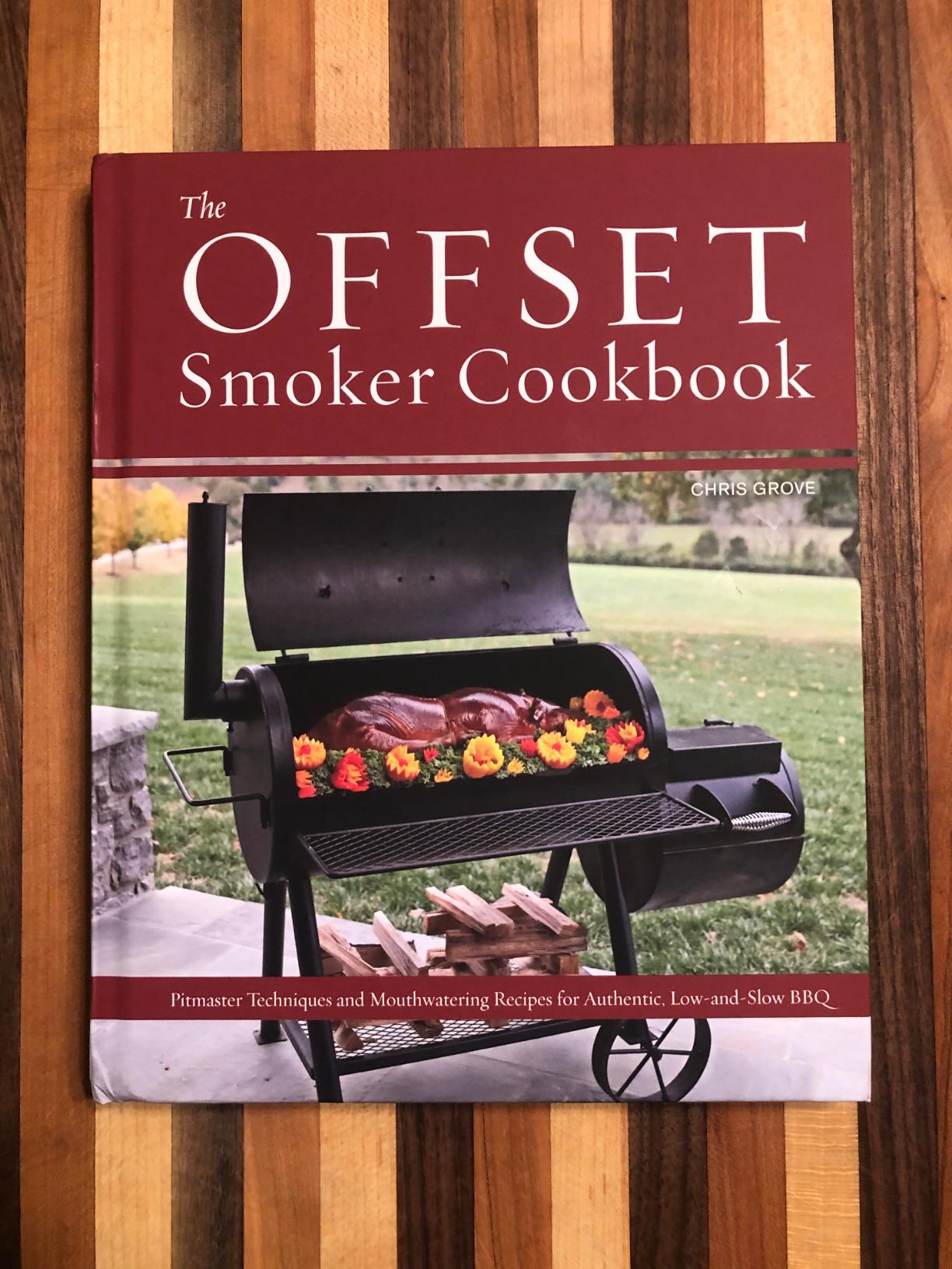 The Offset Smoker Cookbook: Pitmaster Techniques and Mouthwatering ...