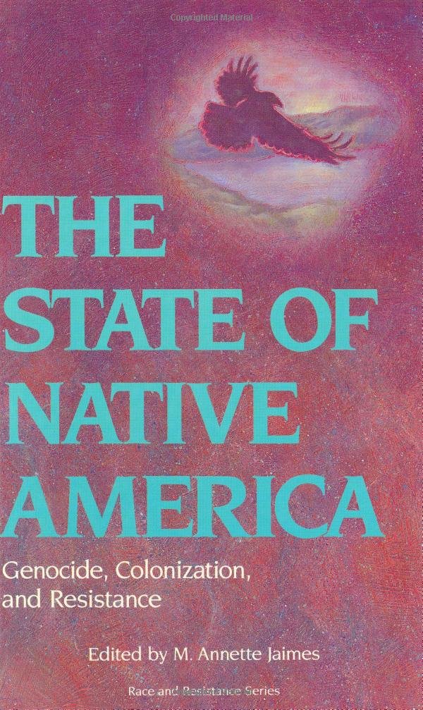 The State of Native America: Genocide, Colonization, and Resistance ...