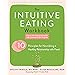The Intuitive Eating Workbook: Ten Principles for Nourishing a Healthy ...
