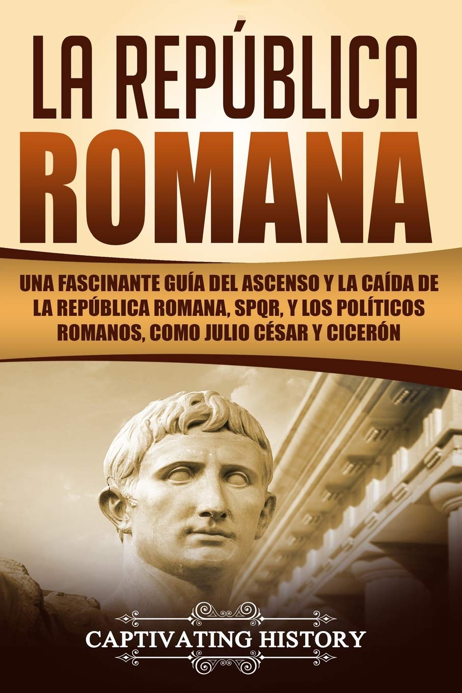 Buy La República Romana: Una Fascinante Guía del Ascenso Y La Caída de ...