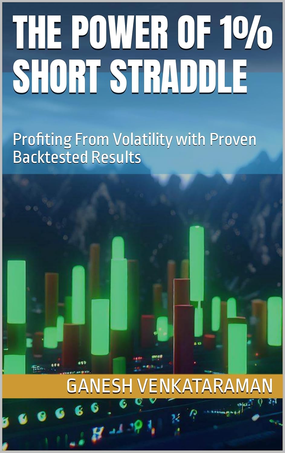 The power of 1% Short Straddle: Profiting From Volatility with Proven ...