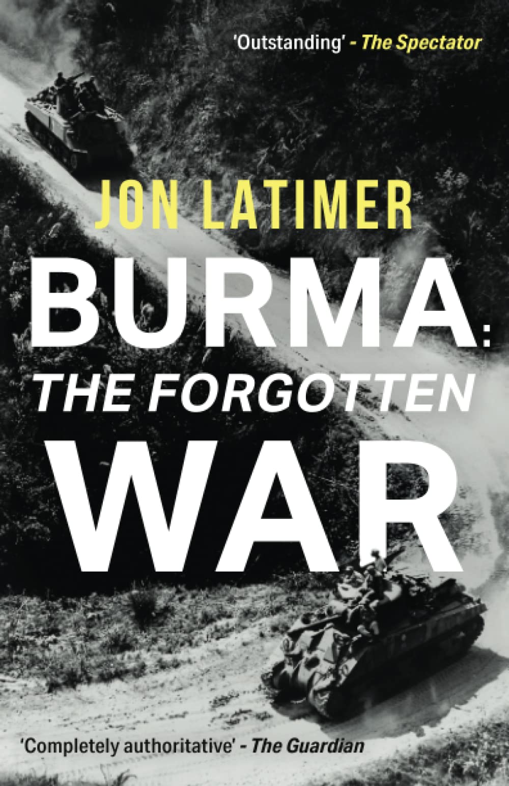 Burma: The Forgotten War: Latimer, Jon: 9798369663608: Amazon.com: Books