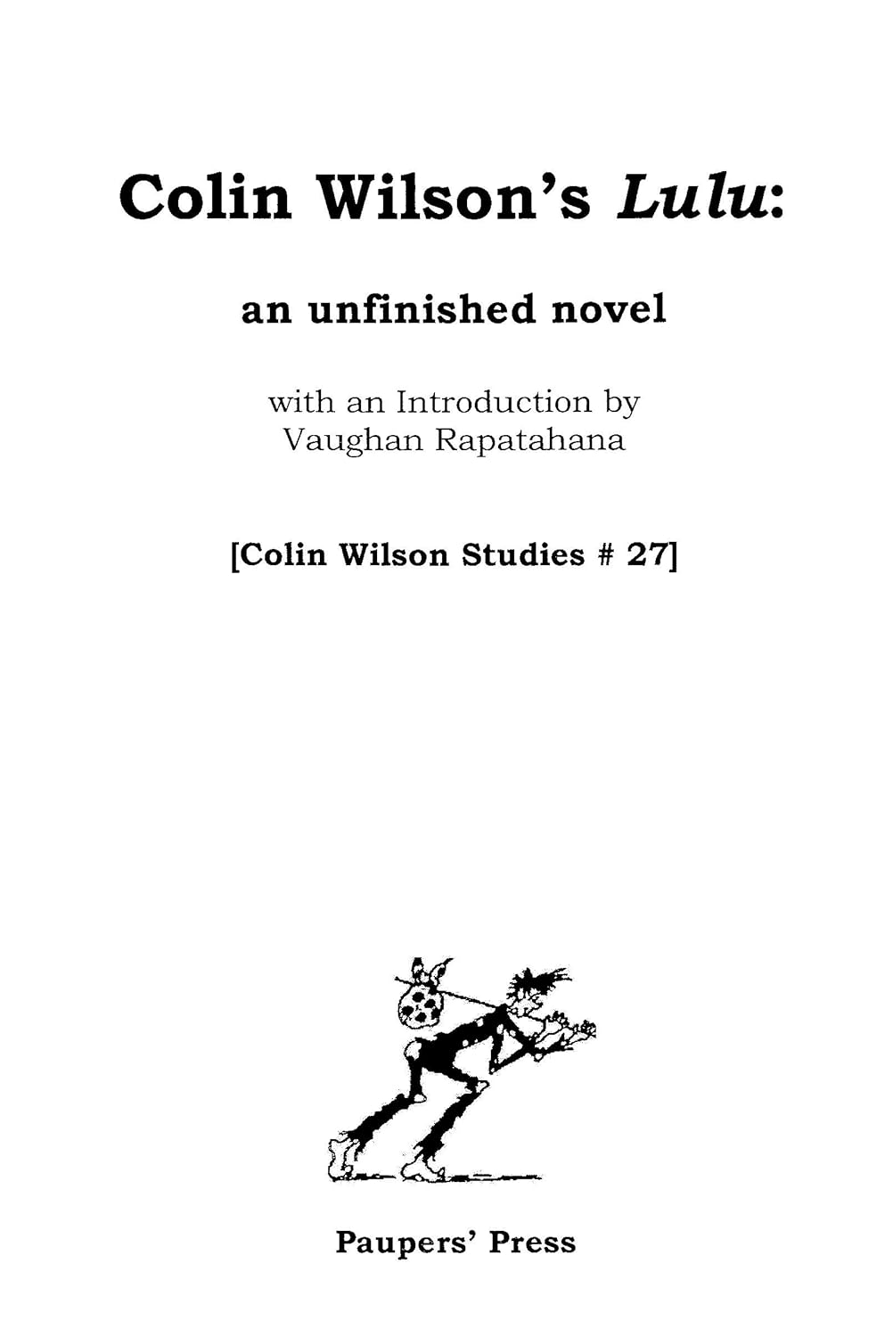 Colin Wilson's 'Lulu': an unfinished novel (Colin Wilson Studies Book ...