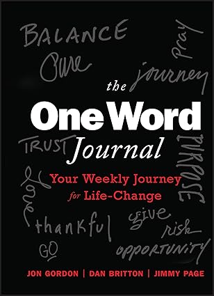 The One Word Journal: Your Weekly Journey for Life-Change (Jon Gordon ...