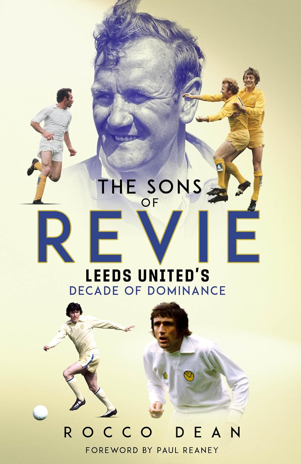 The Sons of Revie: Leeds United's Decade of Dominance: Amazon.co.uk ...