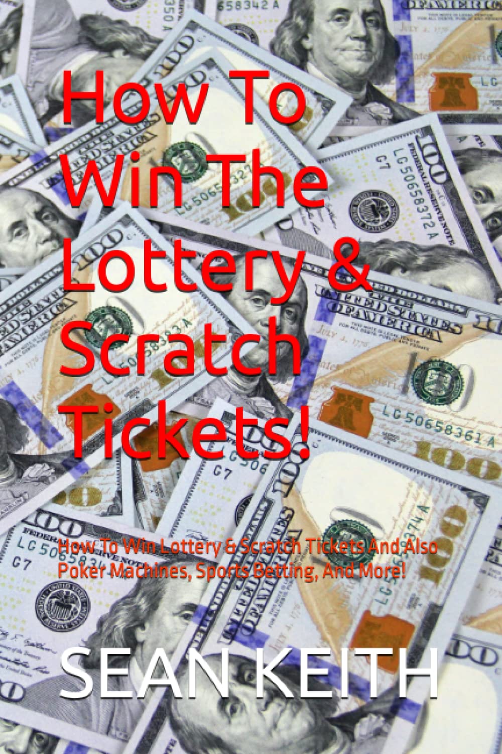 How To Win The Lottery & Scratch Tickets!: How To Win Lottery & Scratch ...