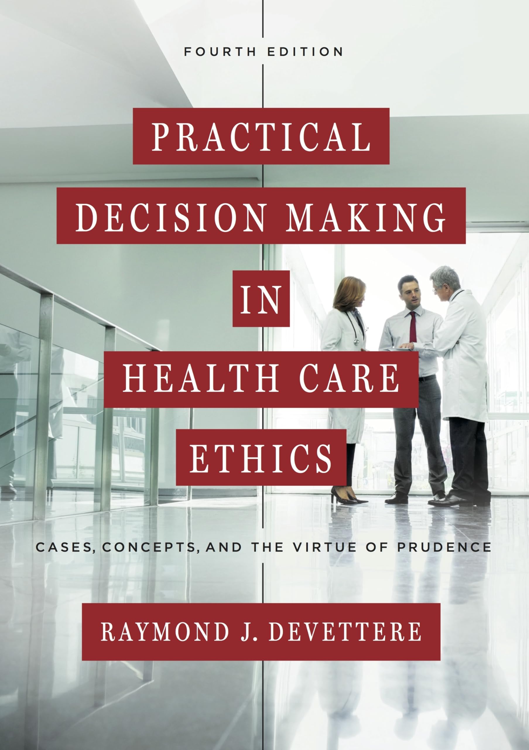 Practical Decision Making in Health Care Ethics: Cases, Concepts, and ...