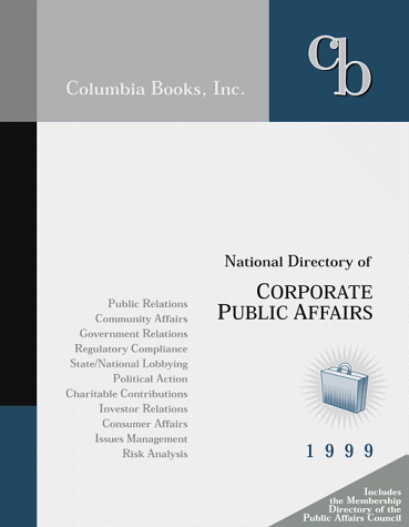 1999 National Directory of Corporate Public Affairs: Columbia Books Inc ...