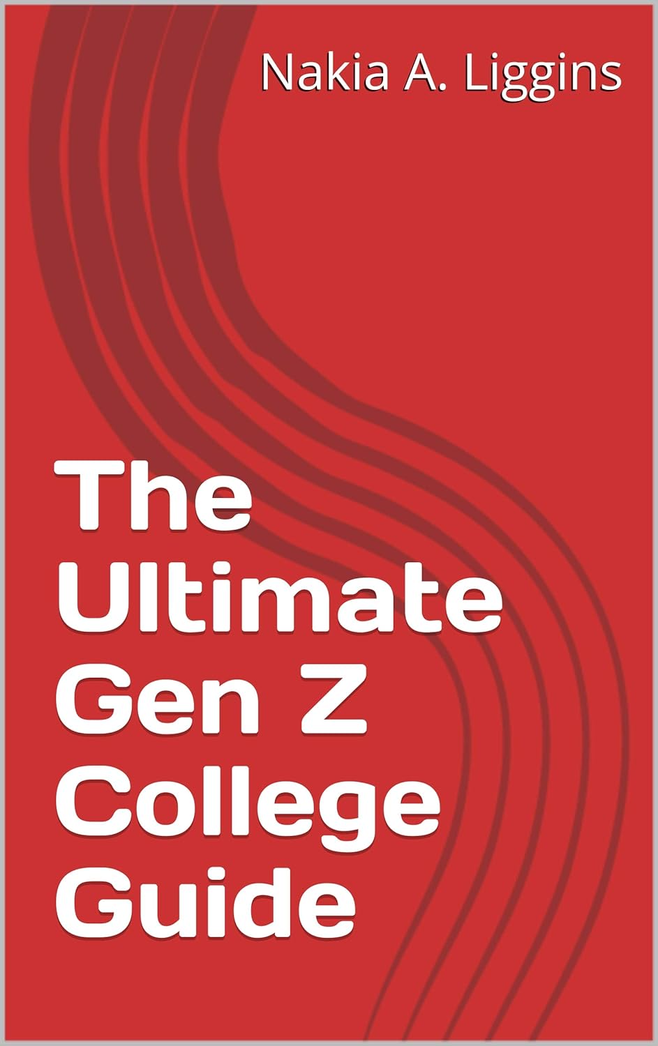 Amazon.com: The Ultimate Gen Z College Guide eBook : Liggins, Nakia A ...