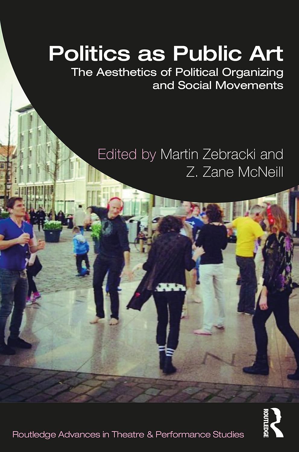 Politics as Public Art: The Aesthetics of Political Organizing and ...