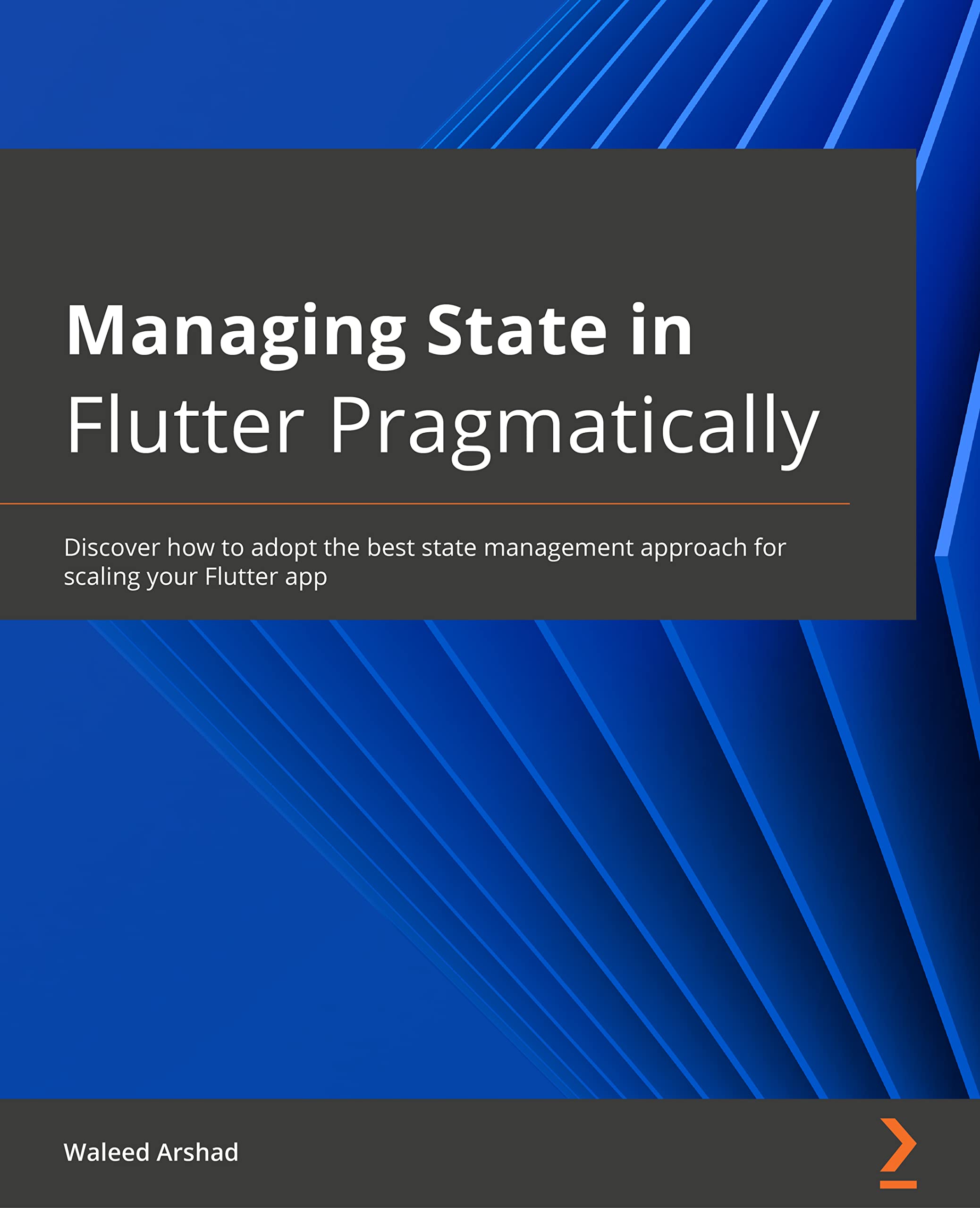 Managing State in Flutter Pragmatically: Discover how to adopt the best state management ...