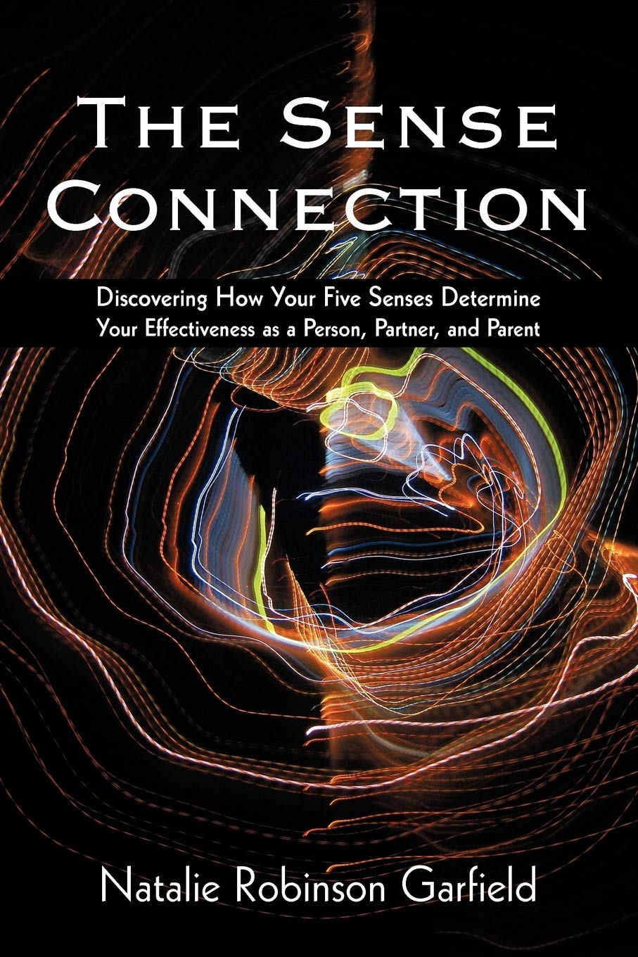 Buy The Sense Connection: Discovering How Your Five Senses Determine ...